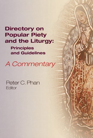 The Directory on Popular Piety and the Liturgy: Principles and ...