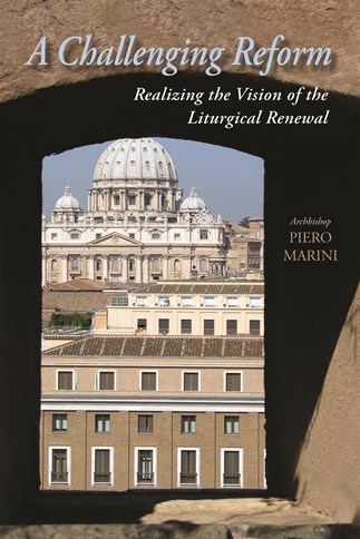 A Challenging Reform: Realizing the Vision of the Liturgical Renewal ...