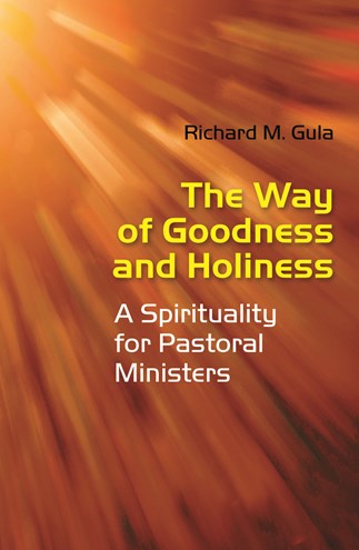 The Way of Goodness and Holiness: A Spirituality for Pastoral Ministers ...