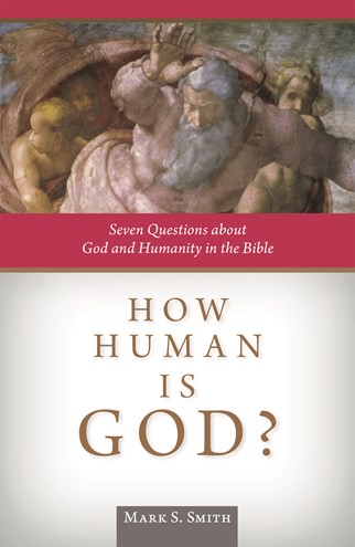 How Human Is God?: Seven Questions about God and Humanity in the Bible ...