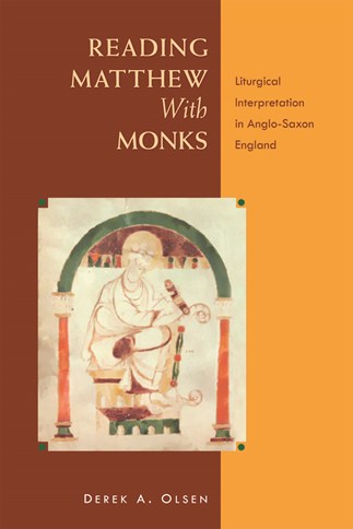 Reading Matthew with Monks: Liturgical Interpretation in Anglo-Saxon ...